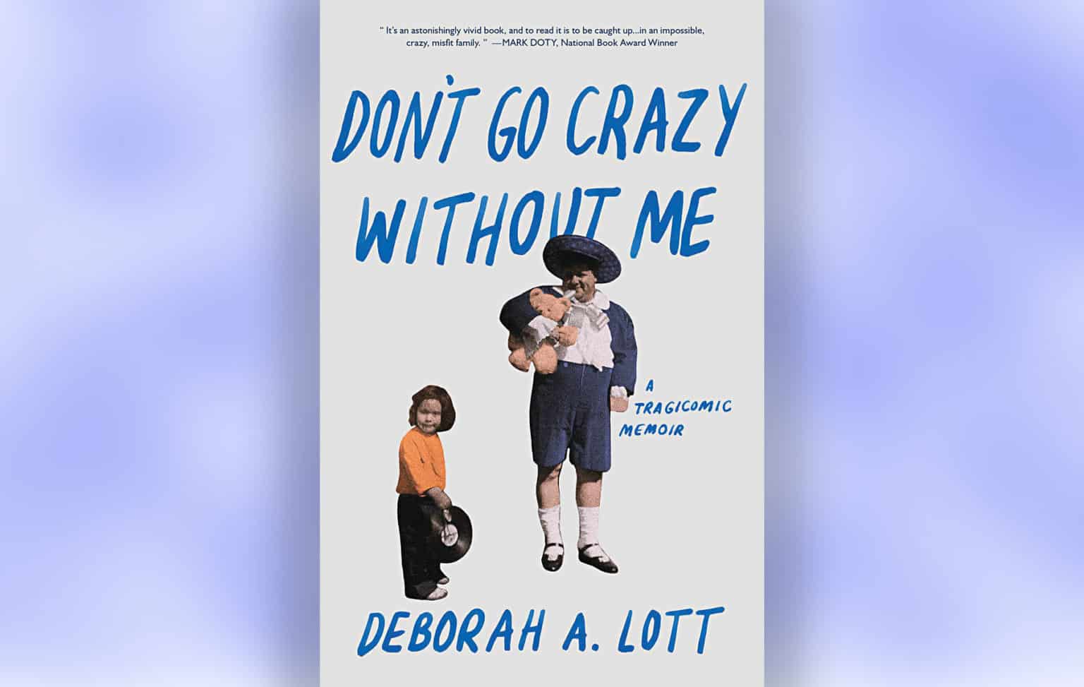 In 'Don't Go Crazy Without Me' Deborah A. Lott Unpacks Being ...